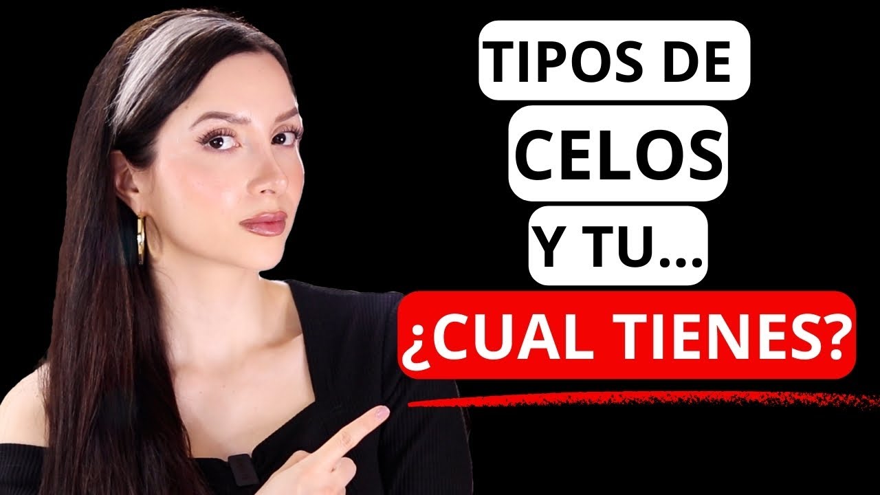 TIPOS DE CELOS... ¿Tu cual tienes? 🤔 - YouTube