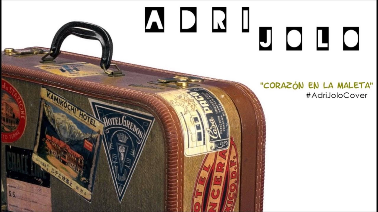Adri Jolo "Corazón en la maleta" Cover Luis Fonsi - YouTube