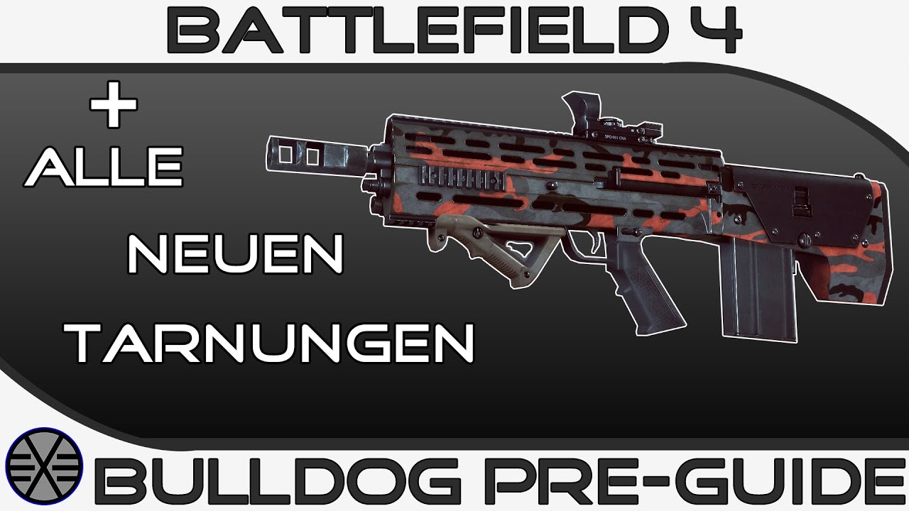 »BULLDOG Pre-Waffen Guide« + ALLE neuen Tarnungen - Battlefield 4 ...