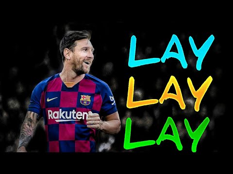 Lionel Messi ► LAY LAY LAY ● Crazy Skills & Goals 2019-2020