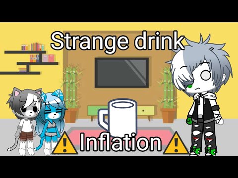 ⚠️inflation⚠️|strange drink|gacha club