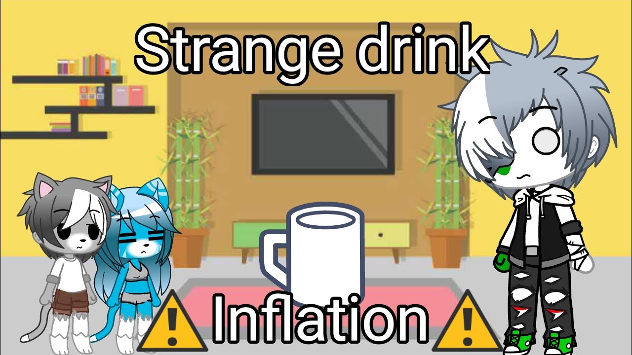 ⚠️inflation⚠️|strange drink|gacha club - YouTube