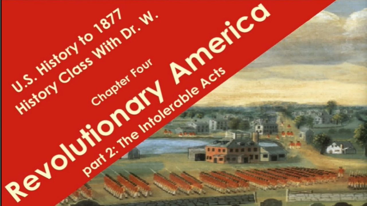 HIST 111 Intolerable Acts | History Class with Dr.W. | Chap 4.2 - YouTube