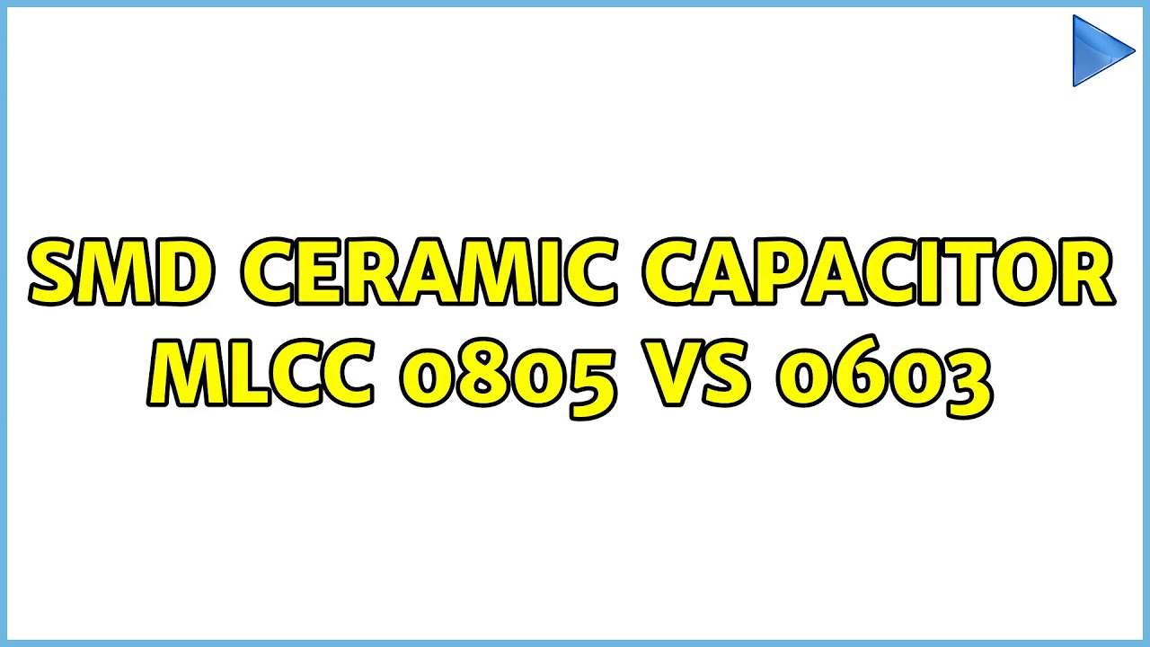 SMD Ceramic capacitor MLCC 0805 vs 0603 - YouTube