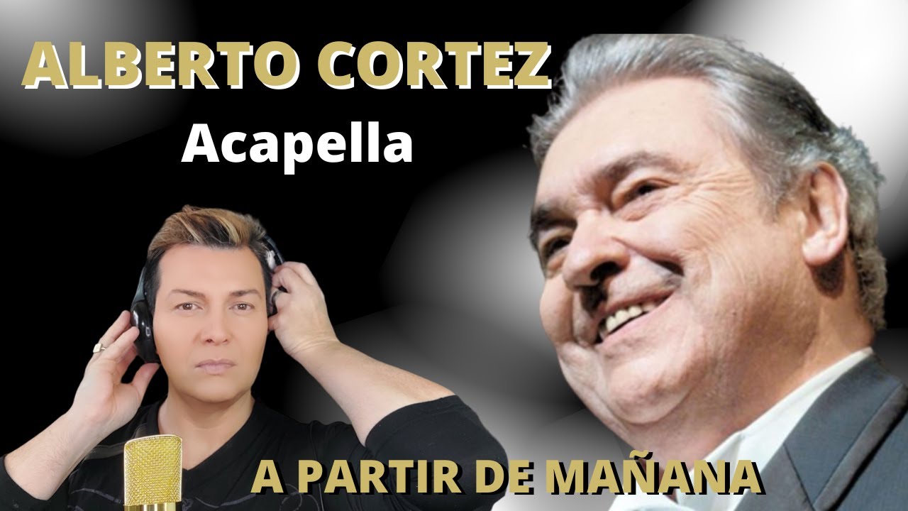 Reaccion / reaction ALBERTO CORTEZ - A PARTIR DE MAÑANA * ACAPELLA Por ...
