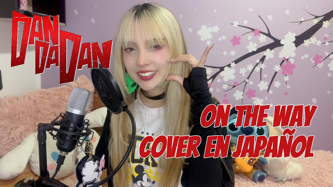 ON THE WAY - DANDADAN OP 2 Cover en Japañol - YouTube
