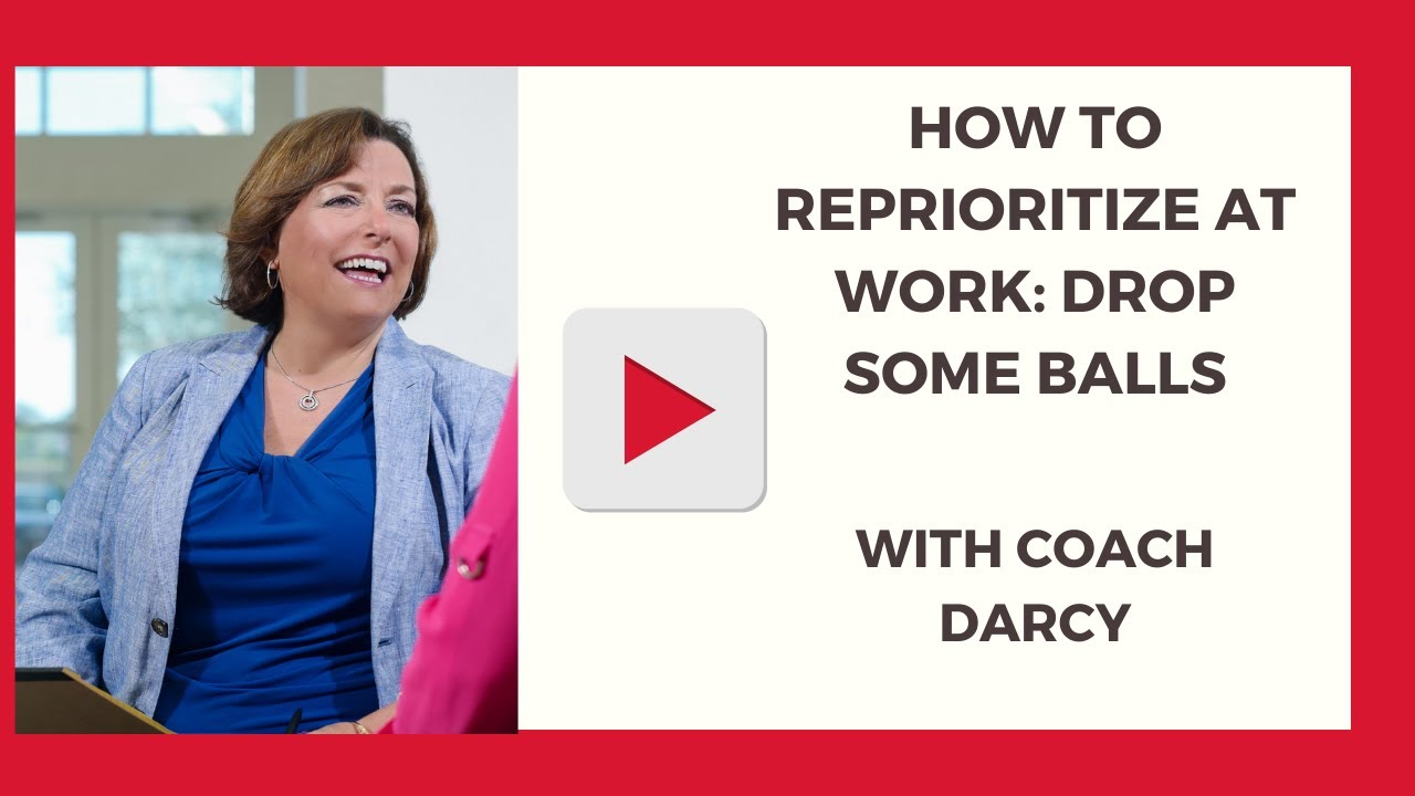 How to Reprioritize at Work: Drop Some Balls | Coach Darcy - YouTube