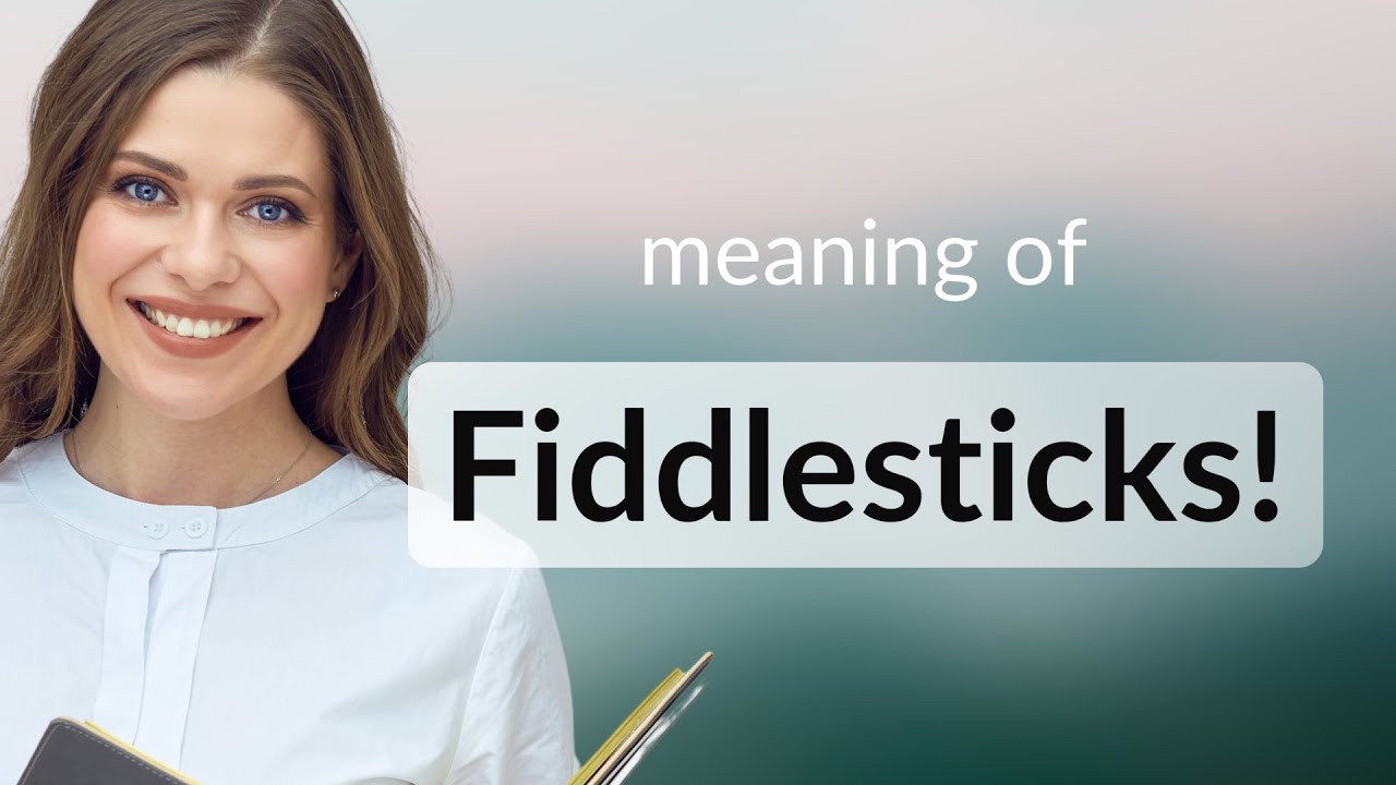 Unraveling "Fiddlesticks!": An English Expression Explained - YouTube