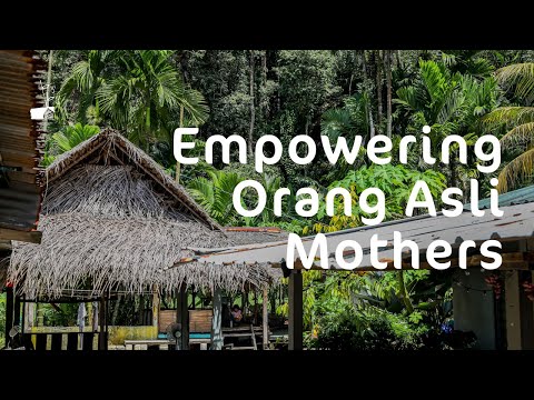 Empowering Orang Asli Mothers | feat. The Asli Co.