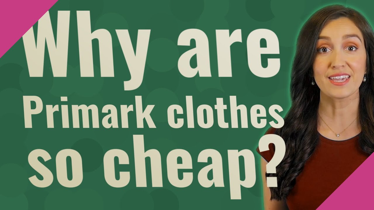 Why are Primark clothes so cheap? - YouTube