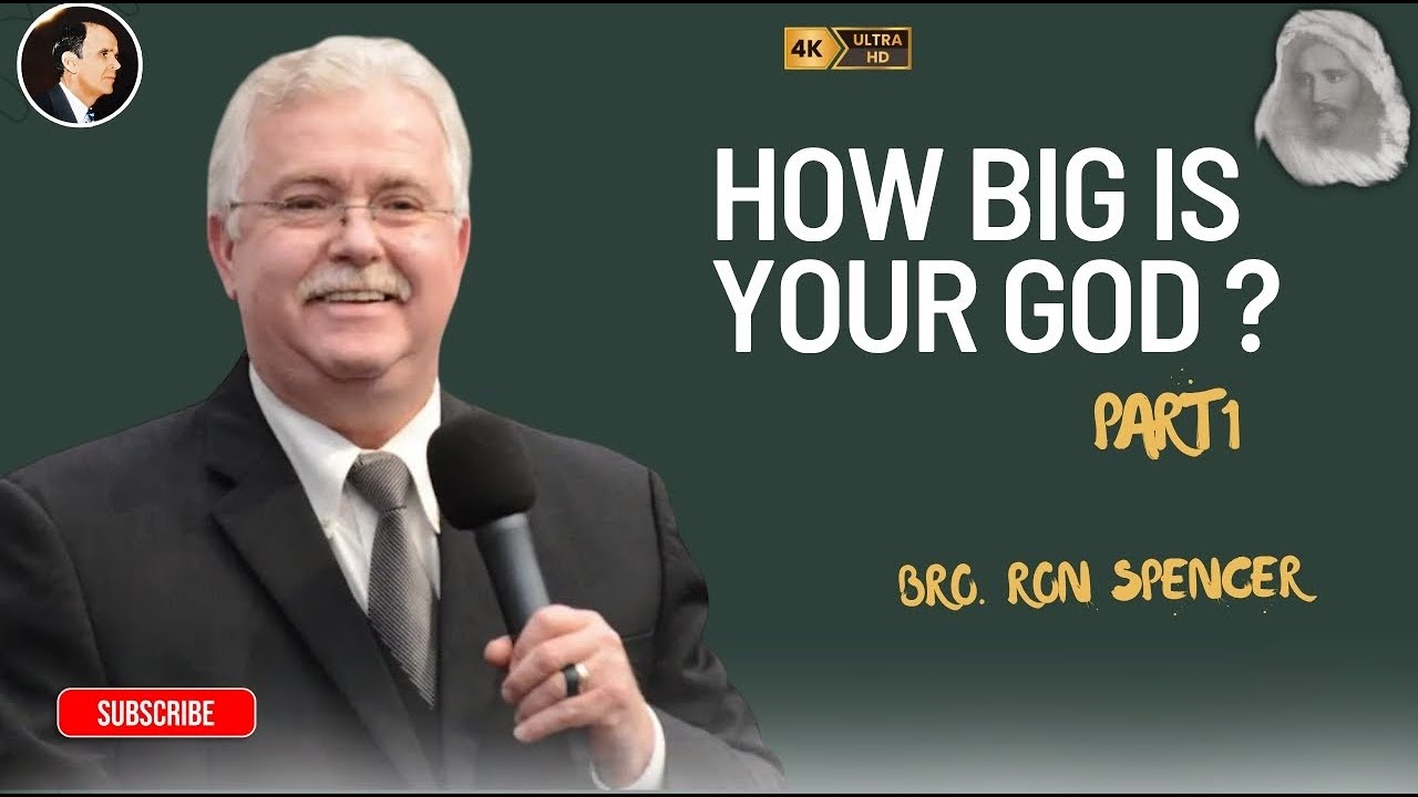 [Sermon]How_Big_Is_Your_God (Part 1) - Bro. Ron_Spencer - YouTube