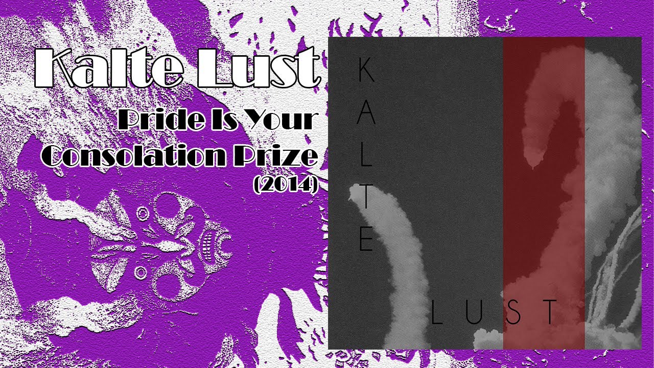Kalte Lust – Pride Is Your Consolation Prize (Full Album, 2014, Fr) - YouTube