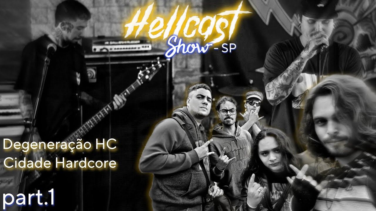 HELLCAST SHOW #2 - Em São Paulo (CIDADE HARDCORE, DEGENERAÇÃO) pt1 ...