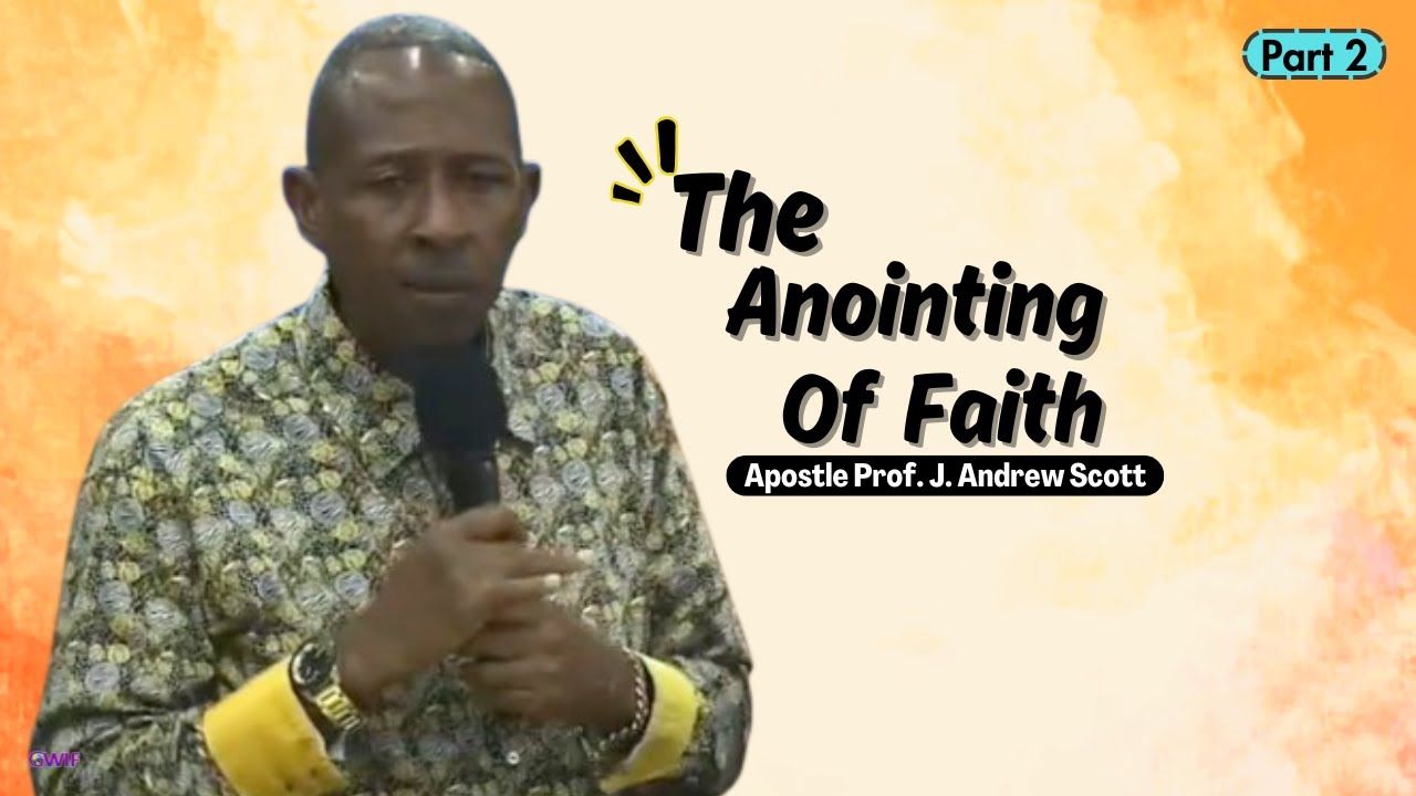 The Anointing Of Faith pt2 - Apostle Andrew Scott - YouTube