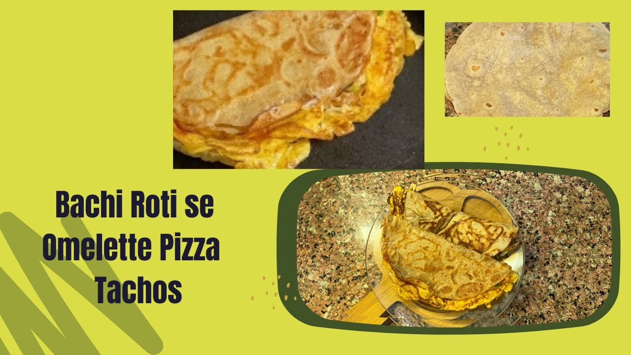 Bachi hui Roti se #Omelette Pizza Tacos - YouTube