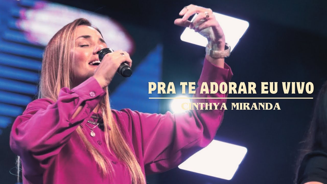 PRA TE ADORAR EU VIVO | CINTHYA MIRANDA || MÚSICA VERBO SEDE - YouTube