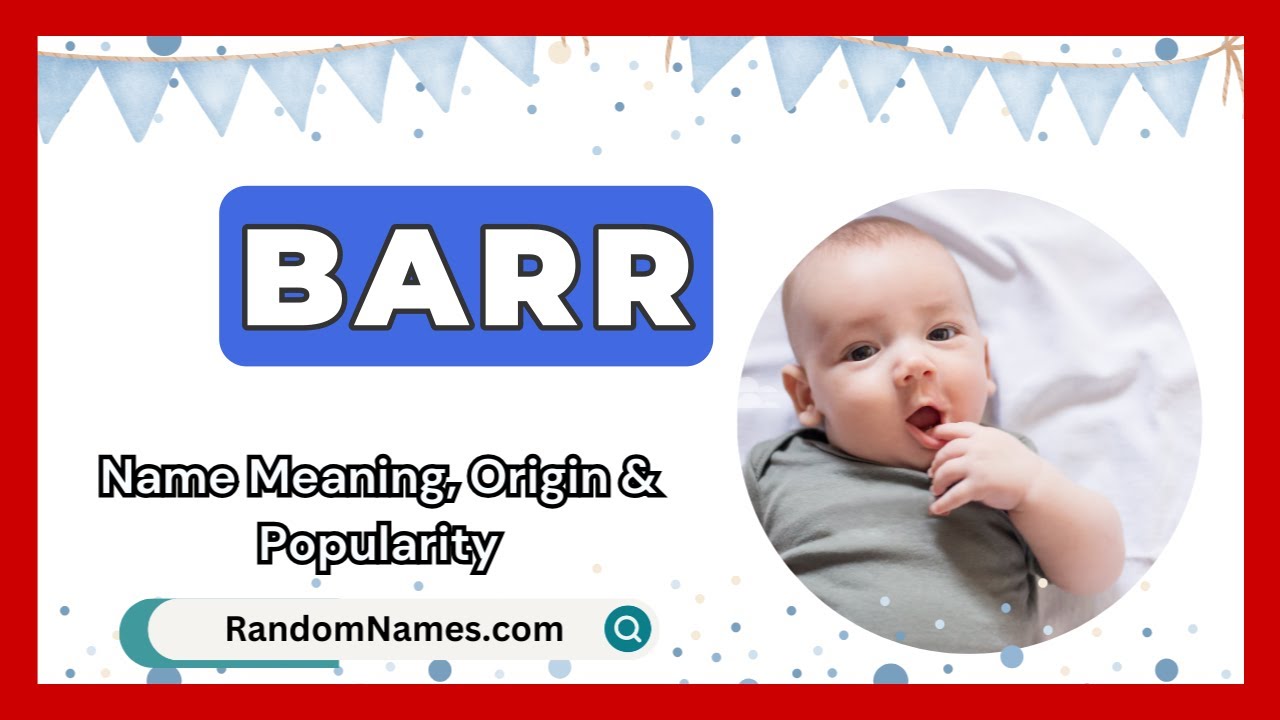 Barr - Baby Boy Name Meaning, Origin & Popularity - RandomNames.com ...