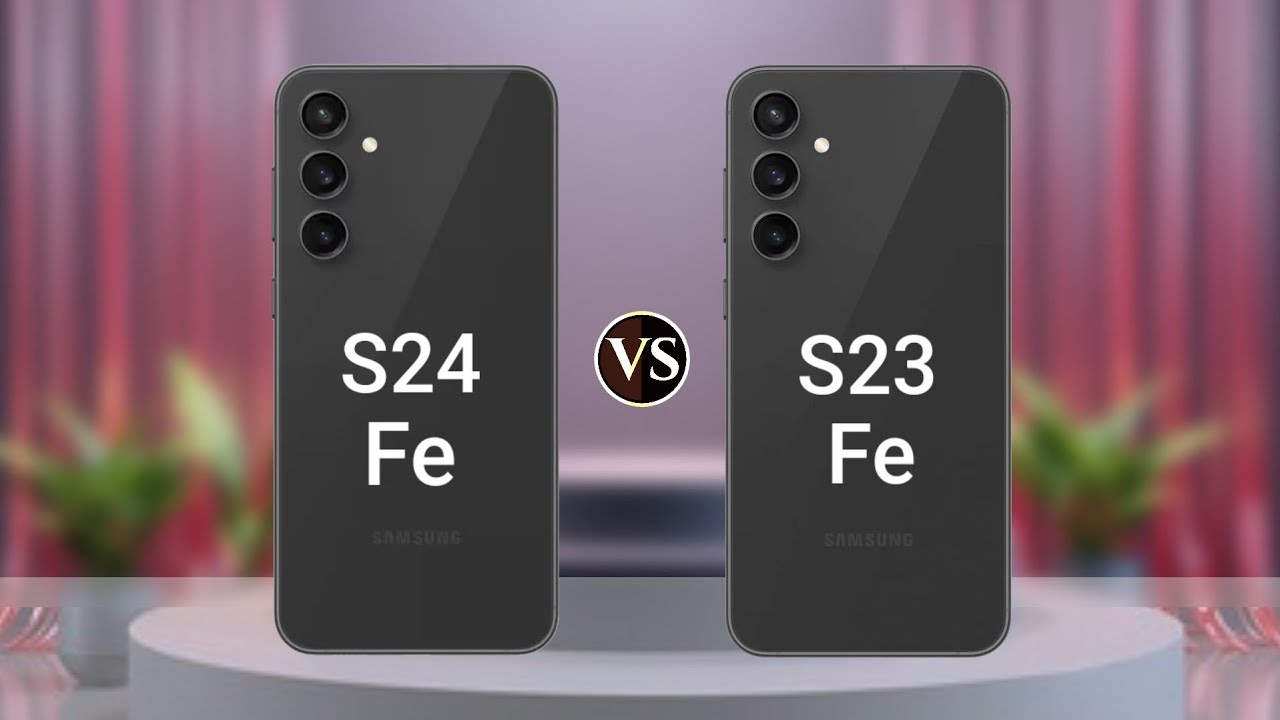 Samsung Galaxy S24 Fe Vs Samsung Galaxy S23 Fe - YouTube