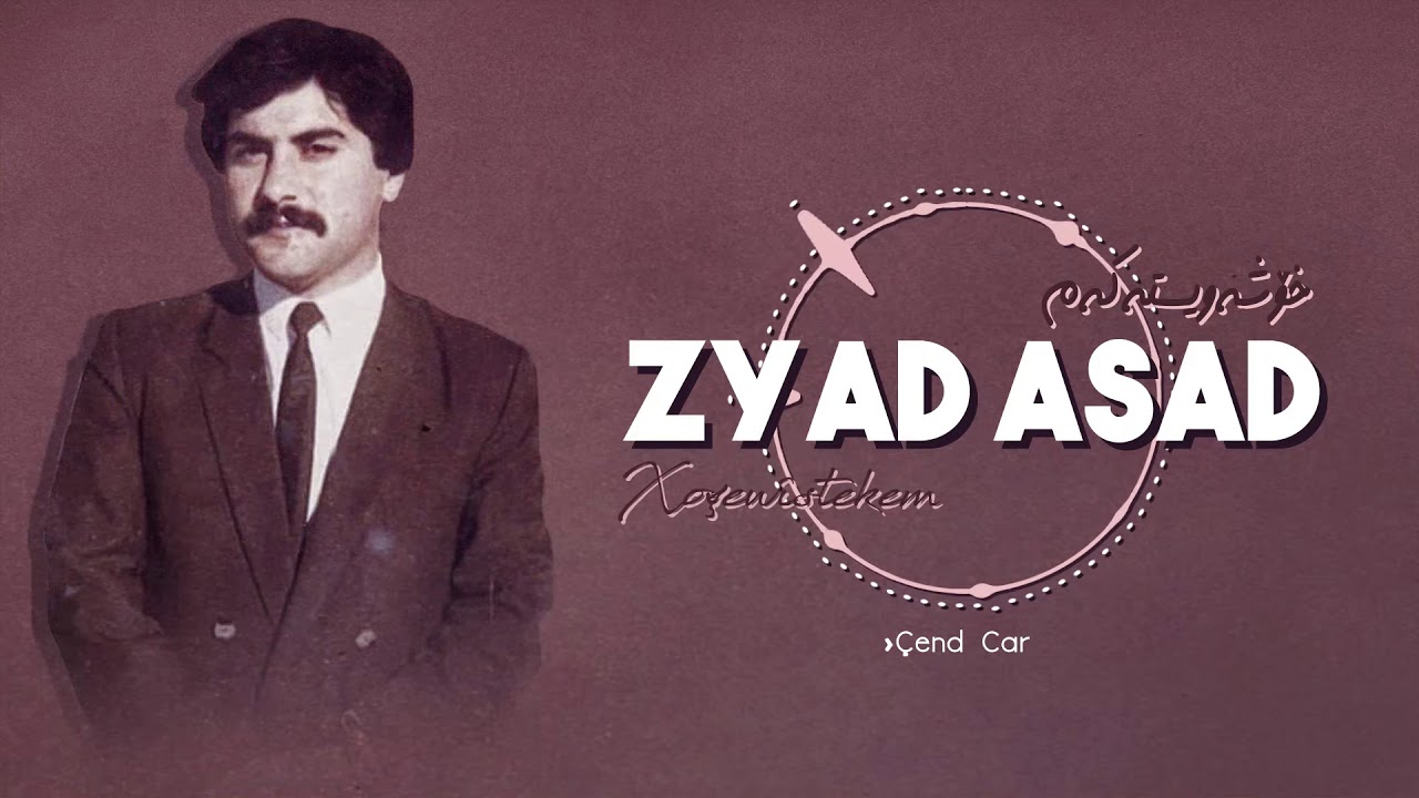 Zyad Asad زیاد ئەسعەد Çend Car چەند جار YouTube - YouTube