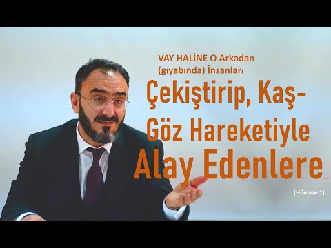 Vay Haline O Arkadan (gıyabında) İnsanları Çekiştirip, Kaş-Göz Hareketiyle Alay Edenlere...