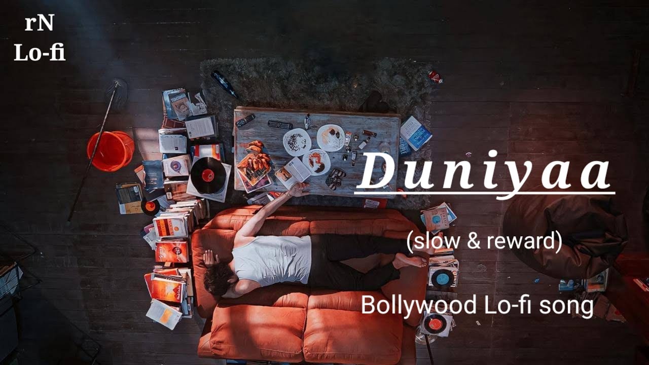 Duniyaa song (slow & reward) Bollywood Lo-fi song | lofi songs | new ...