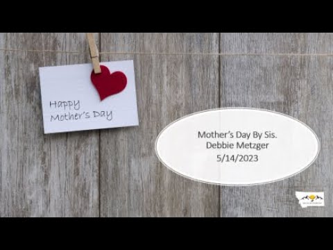 Sun Valley Church MT's Live broadcast - Mother's Day by Sis. Debbie ...