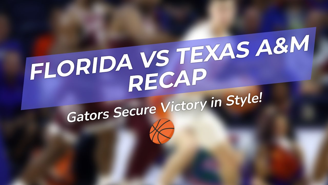 Florida Gators vs Texas A&M: Epic Showdown! 🏀🔥 - YouTube
