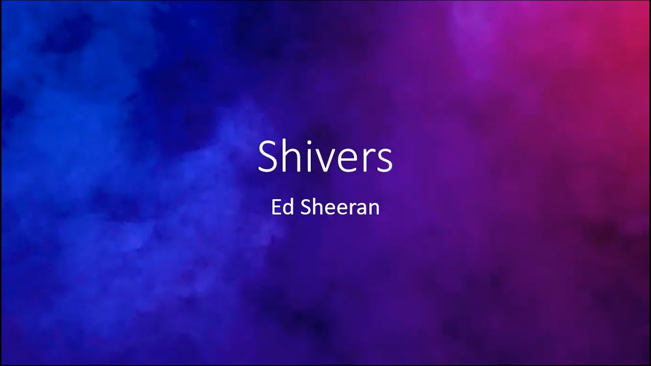 Shivers - Ed Sheeran (Lyrics) - YouTube