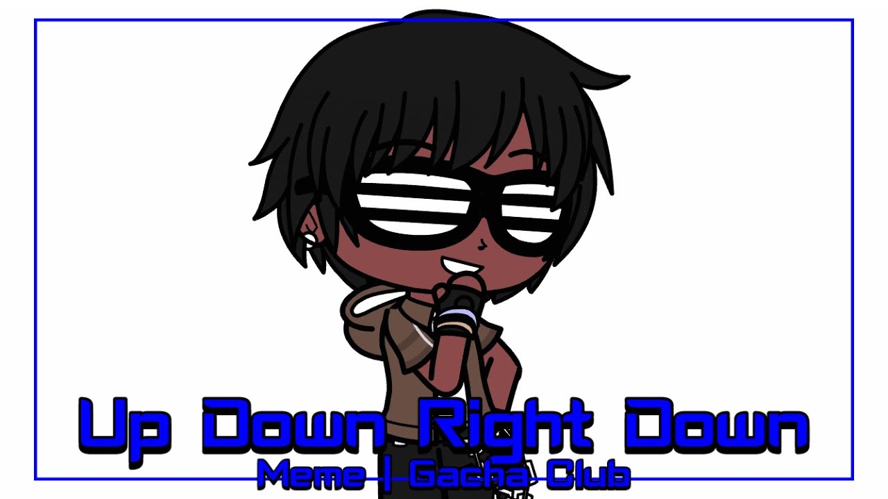 UP DOWN RIGHT DOWN - Meme | Gacha Club - YouTube