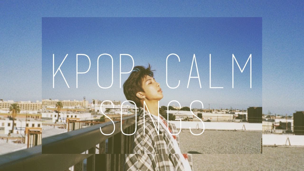 kpop calm songs playlist - YouTube