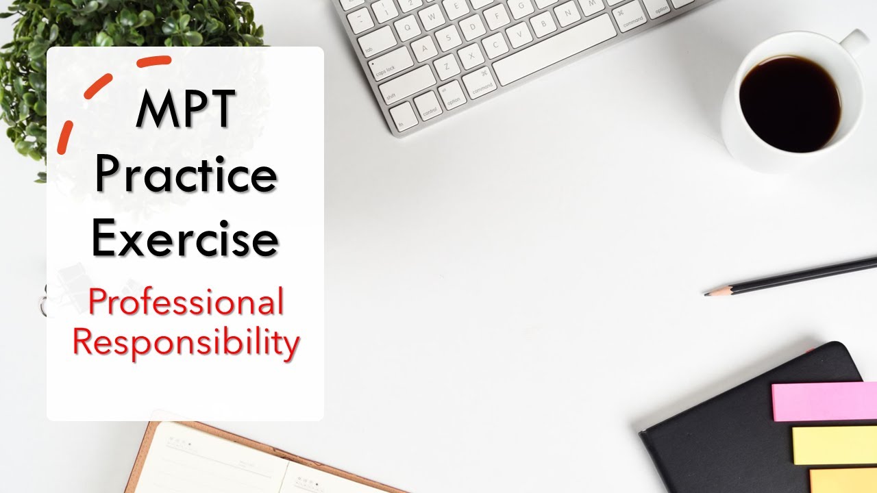 MPT Practice Exercise for Professional Responsibility (Assoc. Dean Lisa ...