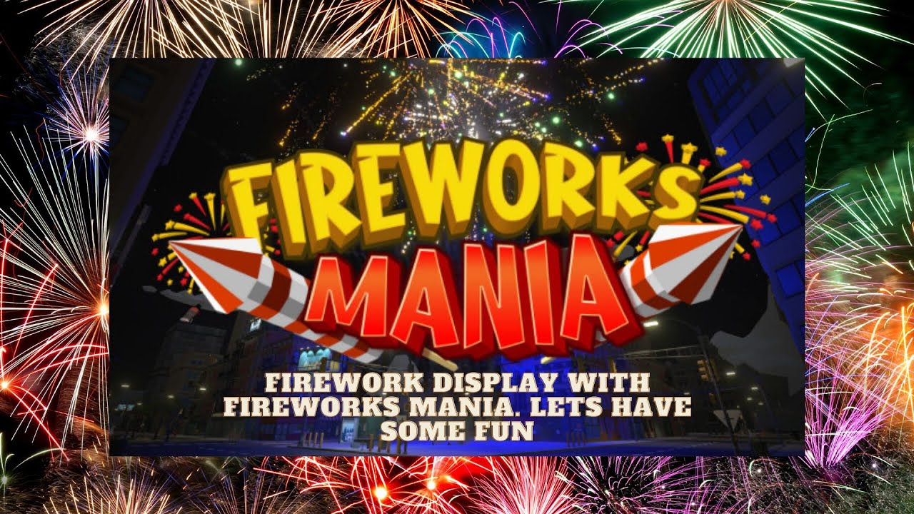 firework display with- Fireworks Mania - An Explosive Simulator short ...