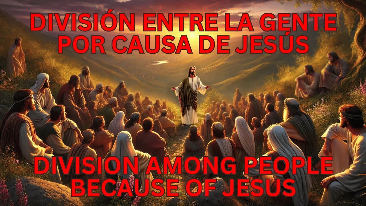 División Entre las Personas a Causa de Jesús / Division Among People ...