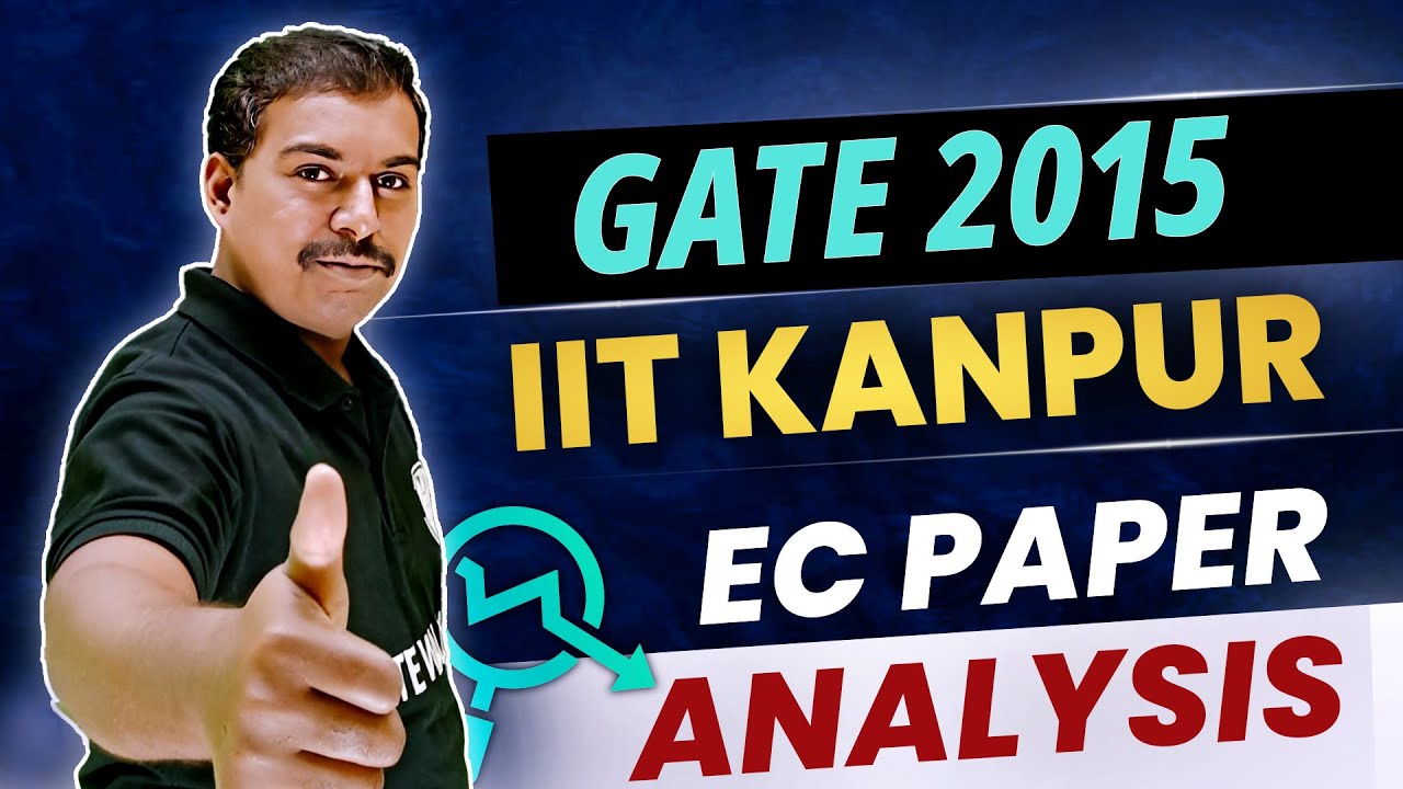 GATE 2015 IIT Kanpur EC paper Analysis - YouTube