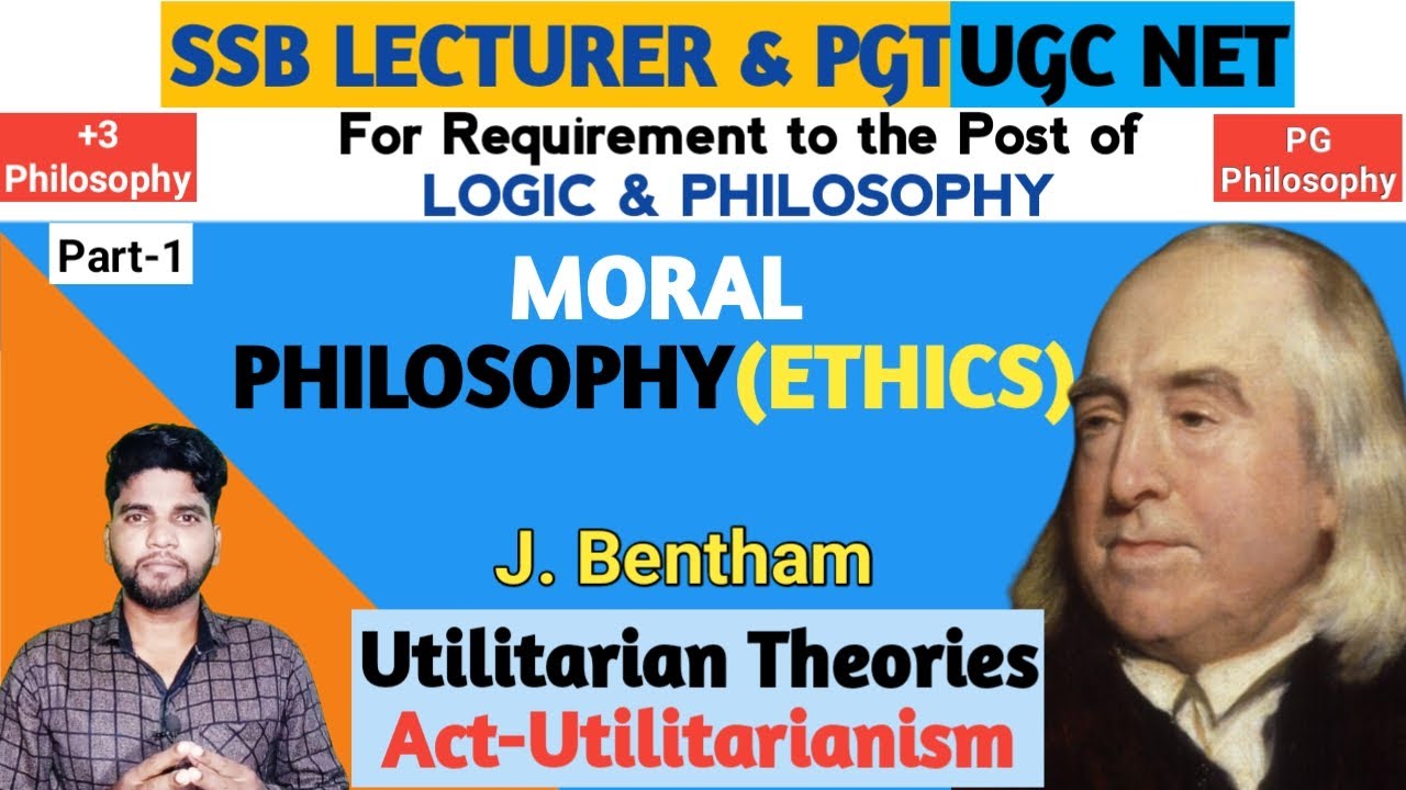 Moral Philosophy, Utilitarian Theories,Jeremy Bentham Act ...