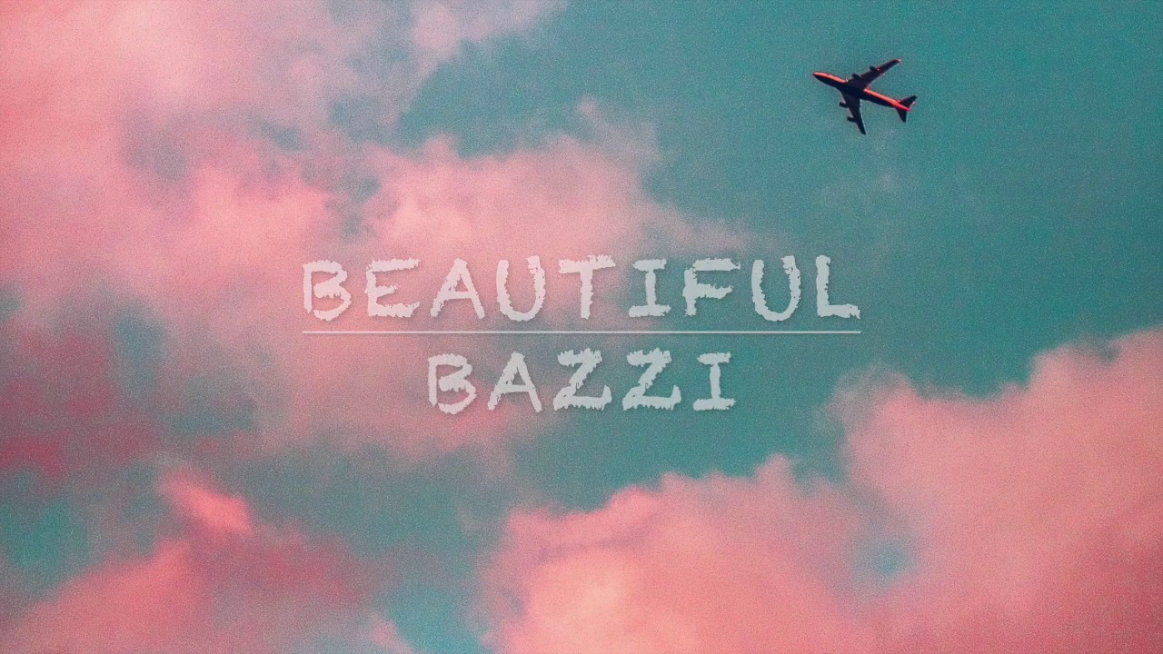 Bazzi - Beautiful(Lyrics) - YouTube