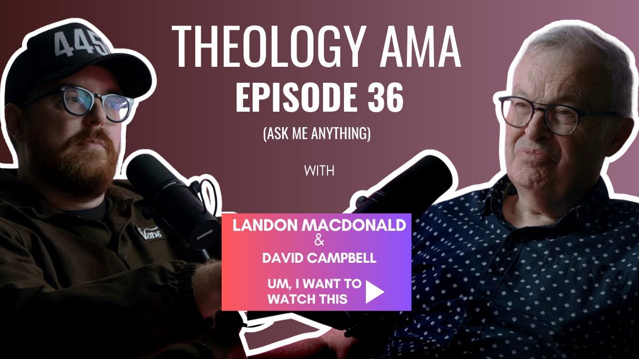 Theology AMA with David Campbell | Episode 036 - YouTube