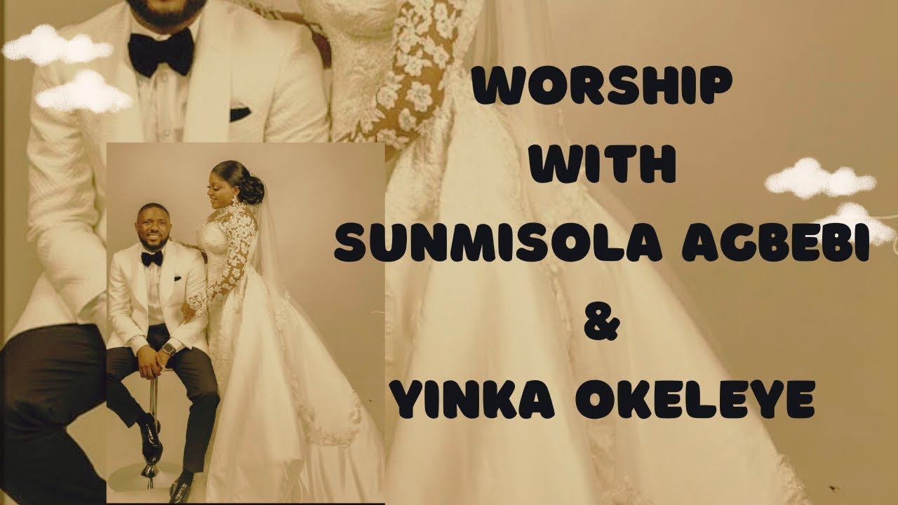 3 HOURS OF SOAKING WORSHIP WITH YINKA OKELEYE AND SUNMISOLA AGBEBI ...
