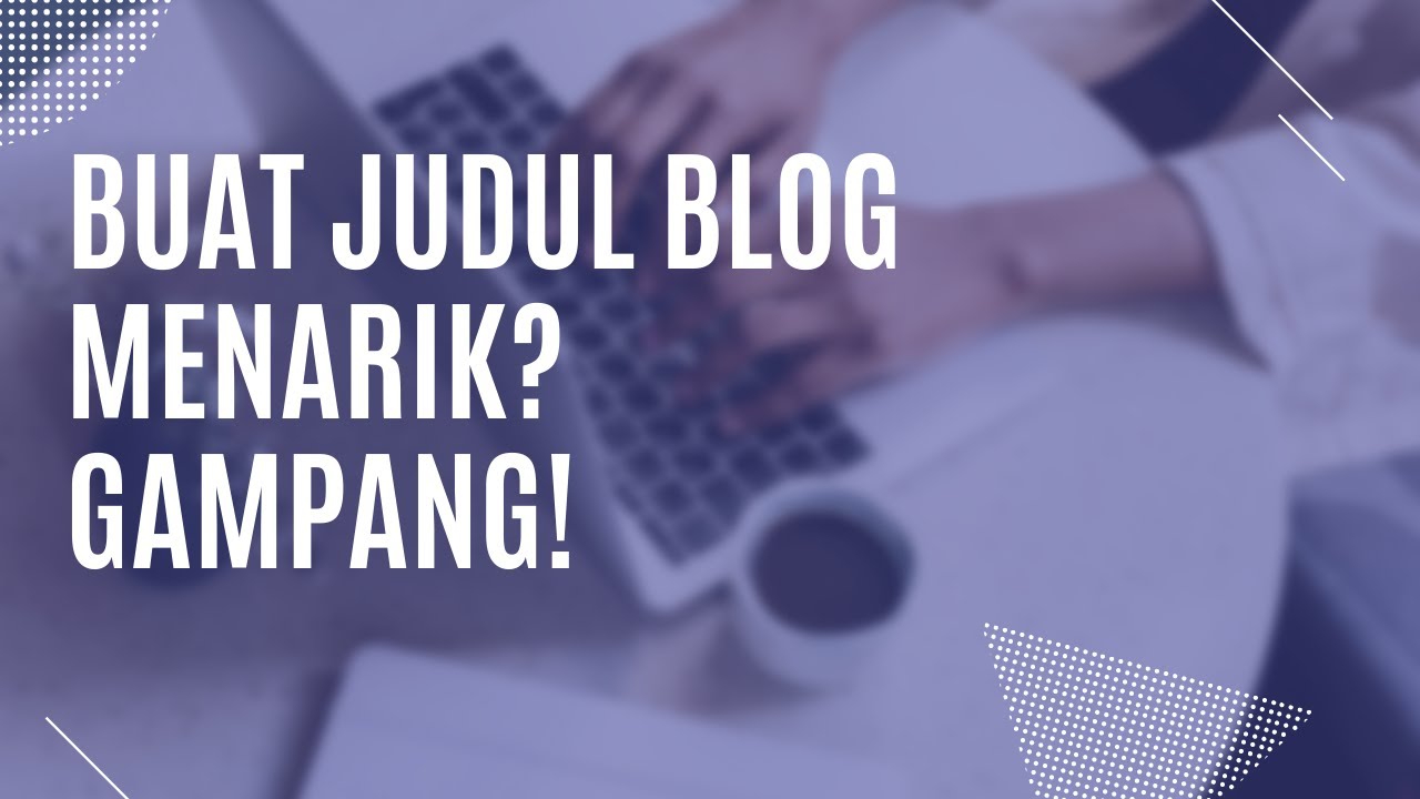 4 Cara Ampuh Mencari Ide Judul Blog Yang Menarik! - YouTube