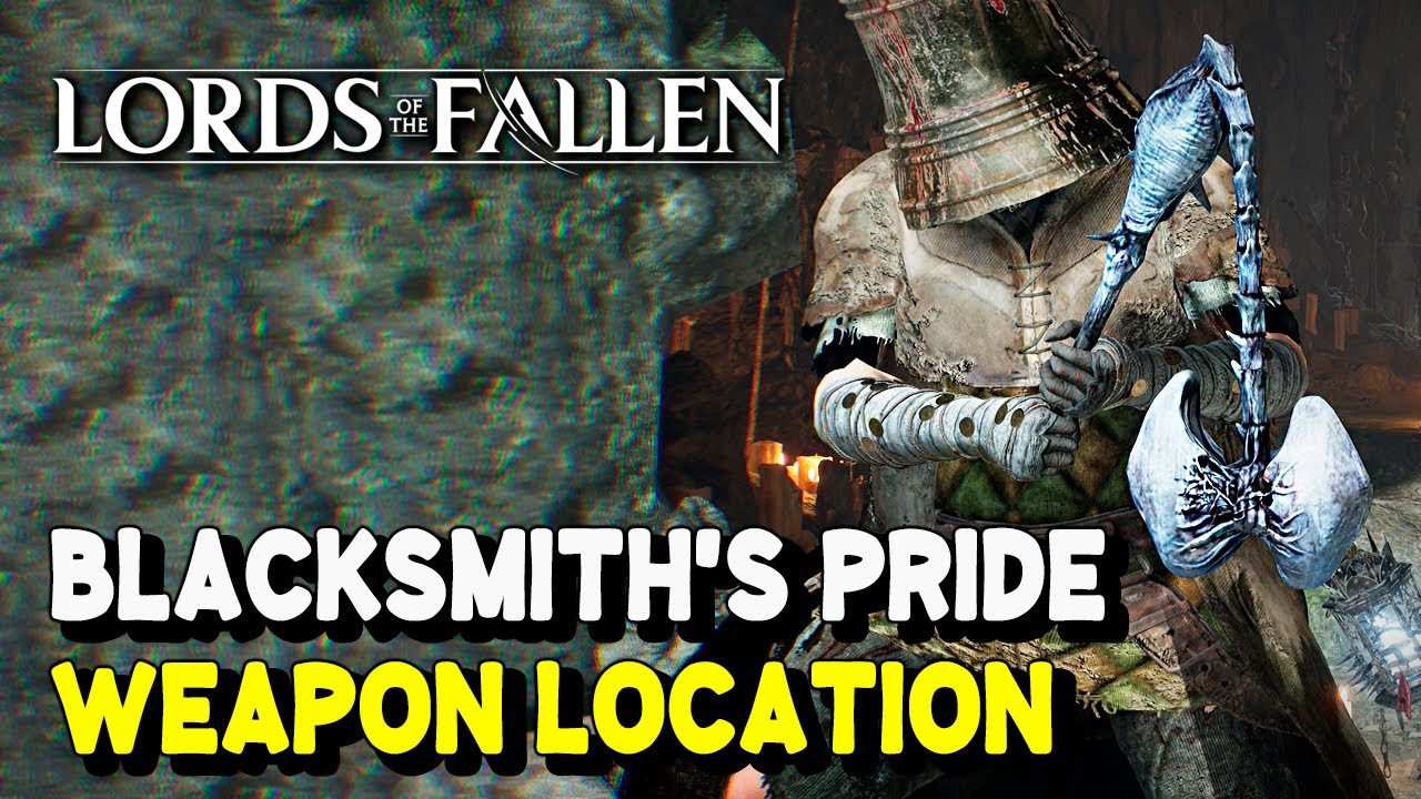 Lords of the Fallen (2023) BLACKSMITH'S PRIDE Weapon Location (Agility ...