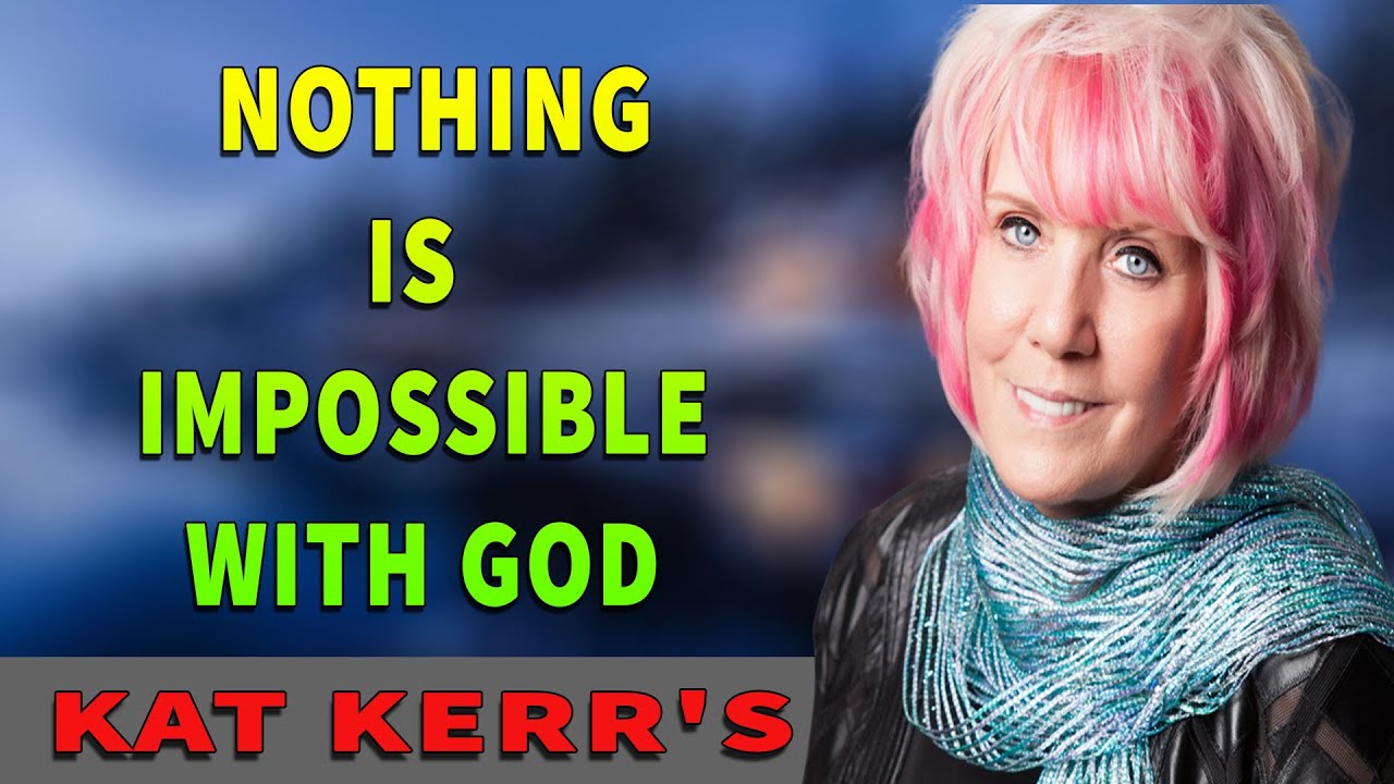 Kat Kerr Powerful Message - Nothing is impossible with God - YouTube