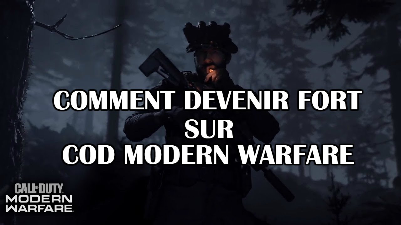 [FR] - COMMENT DEVENIR FORT SUR CALL OF DUTY MODERN WARFARE - YouTube