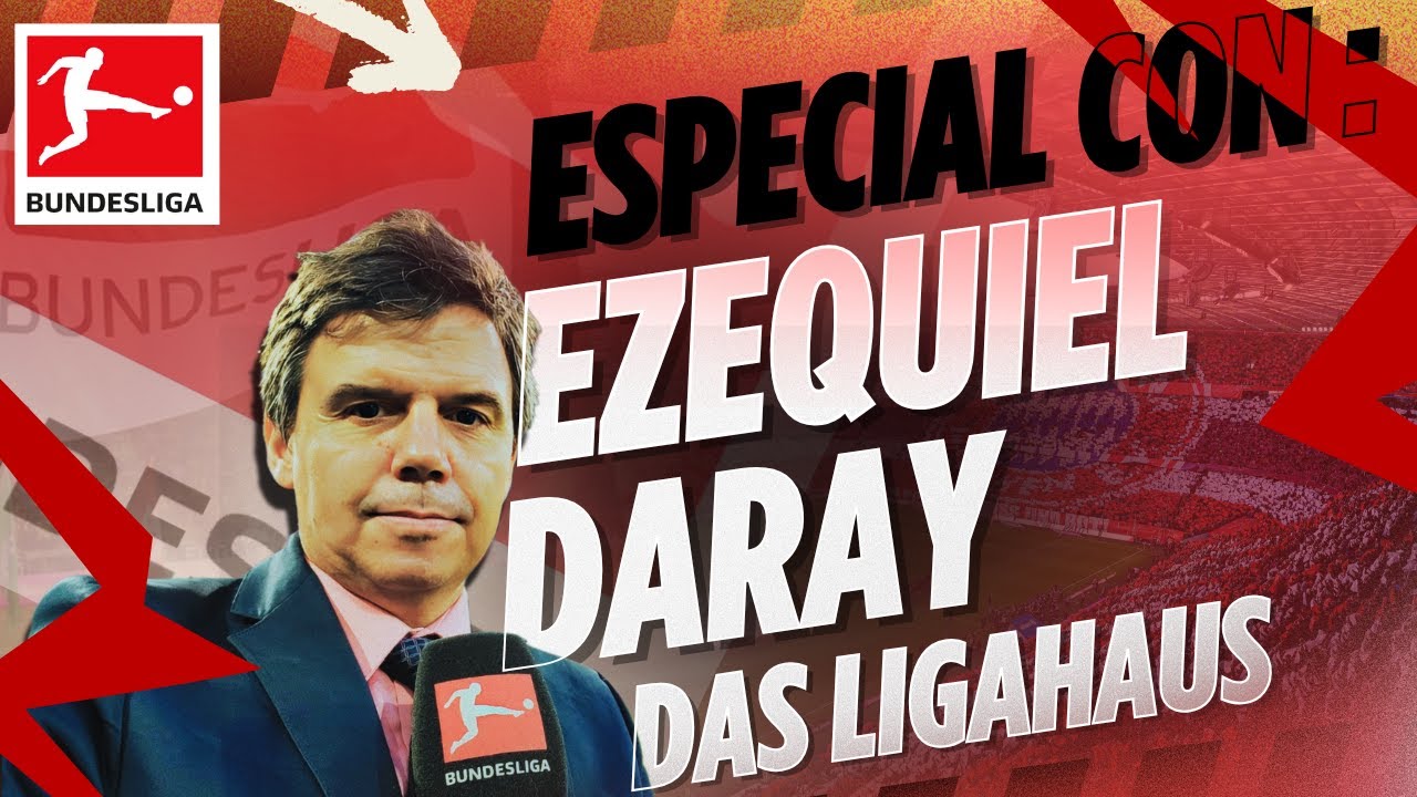 CIERRE DE TEMPORADA con Ezequiel Daray (Das Ligahaus): Bundesliga ...
