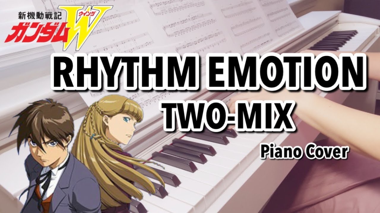TWO-MIX【RHYTHM EMOTION】ピアノ｜新機動戦記ガンダムW｜Gundam Wing OP2 - YouTube
