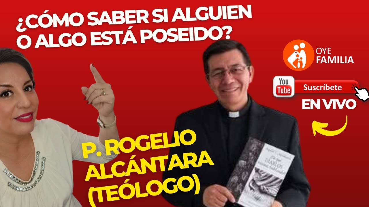 ¿CÓMO SABER SI ALGUIEN O ALGO ESTÁ POSEIDO? PADRE TEÓLOGO ROGELIO ALCÁNTARA - YouTube