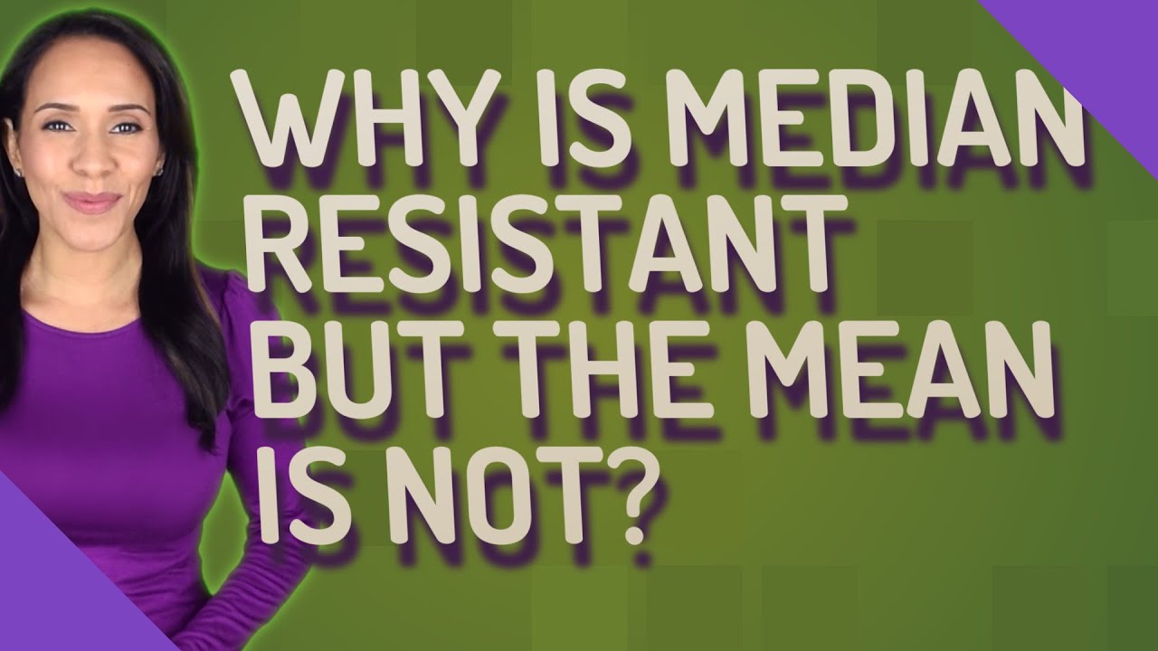 Why Is Median Resistant But The Mean Is Not YouTube why-is-median-resistant-but-the-mean-is-not-youtube