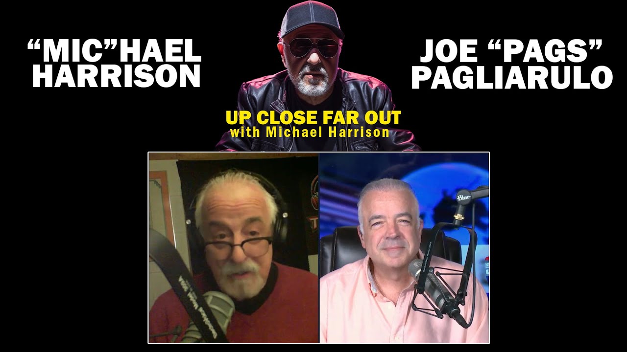 UP CLOSE FAR OUT with Michael Harrison, Guest Joe "Pags" Pagliarulo ...