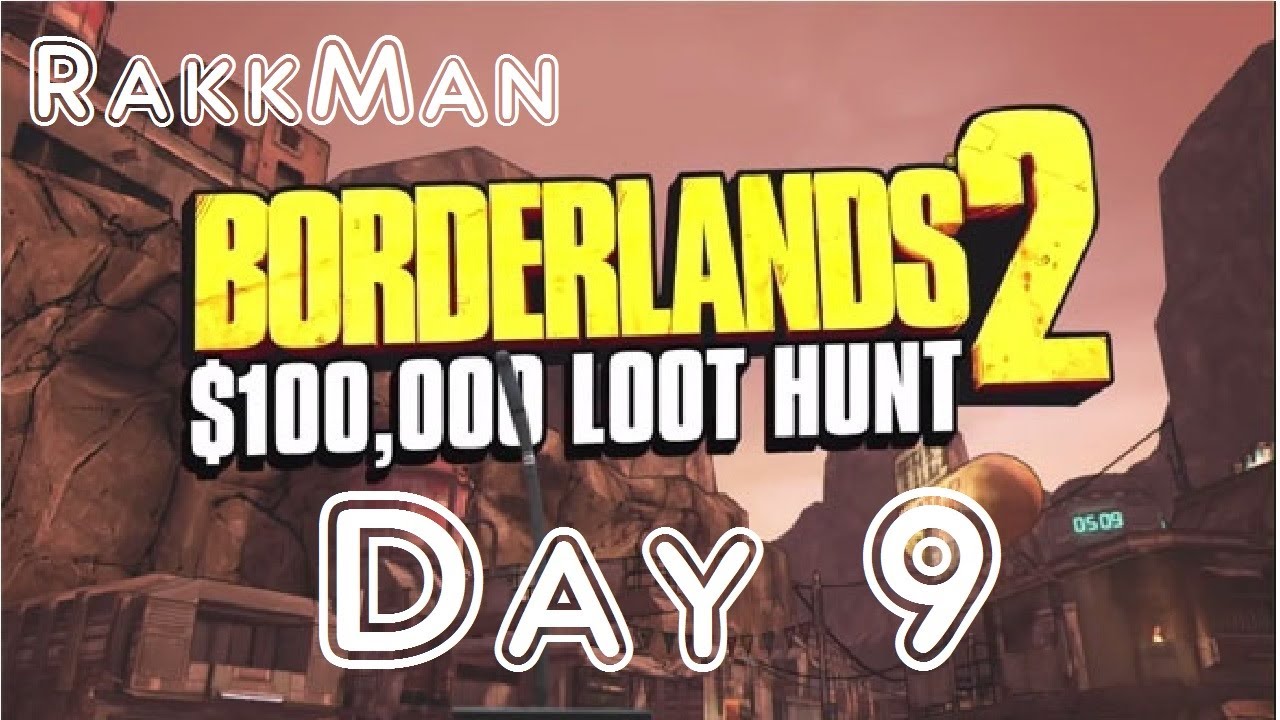 Borderlands 2 100K Loot Hunt Day 9 :RakkMan And The Veruc - YouTube