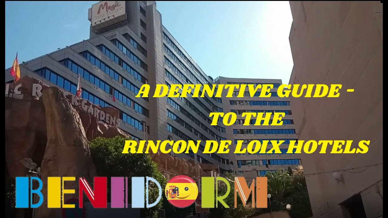 Benidorm's Ultimate Hotel Guide - Rincon de Loix!! - YouTube