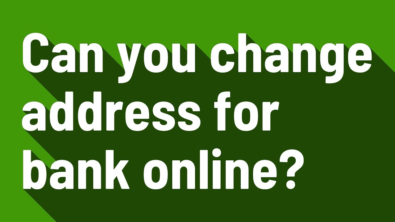 Can You Change Address For Bank Online YouTube can-you-change-address-for-bank-online-youtube